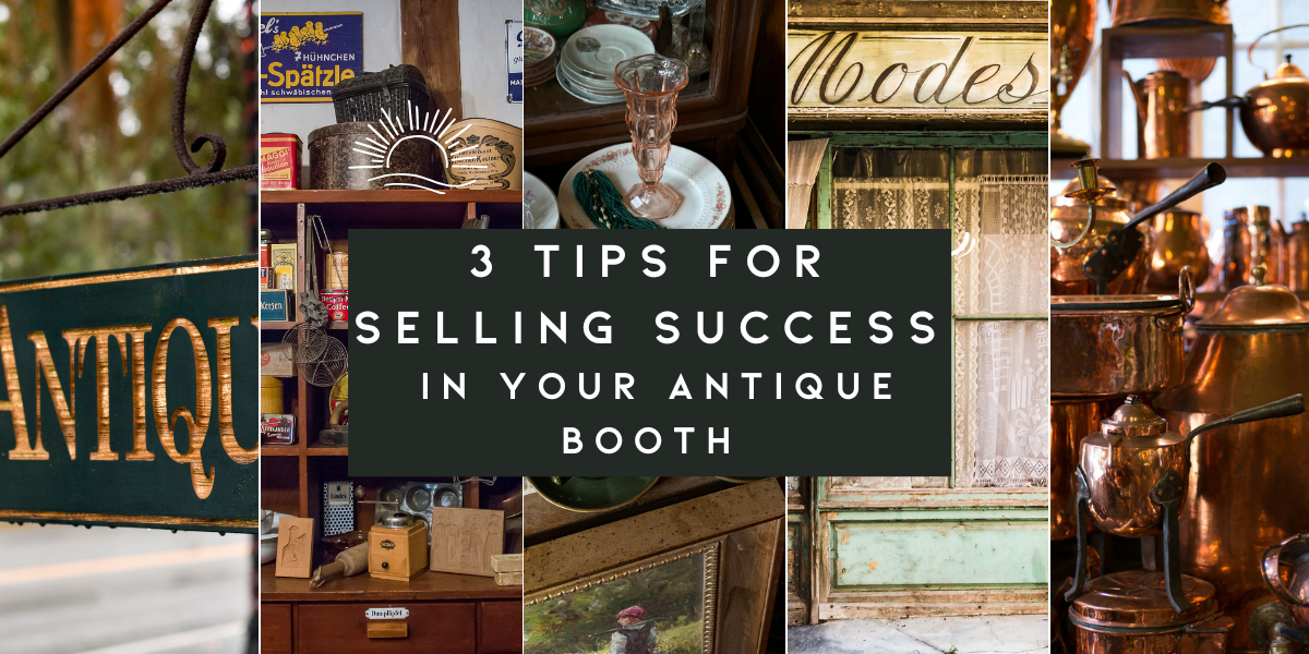 3 Essential Tips to make money in Your Antique Booth - Wares Vintage Home